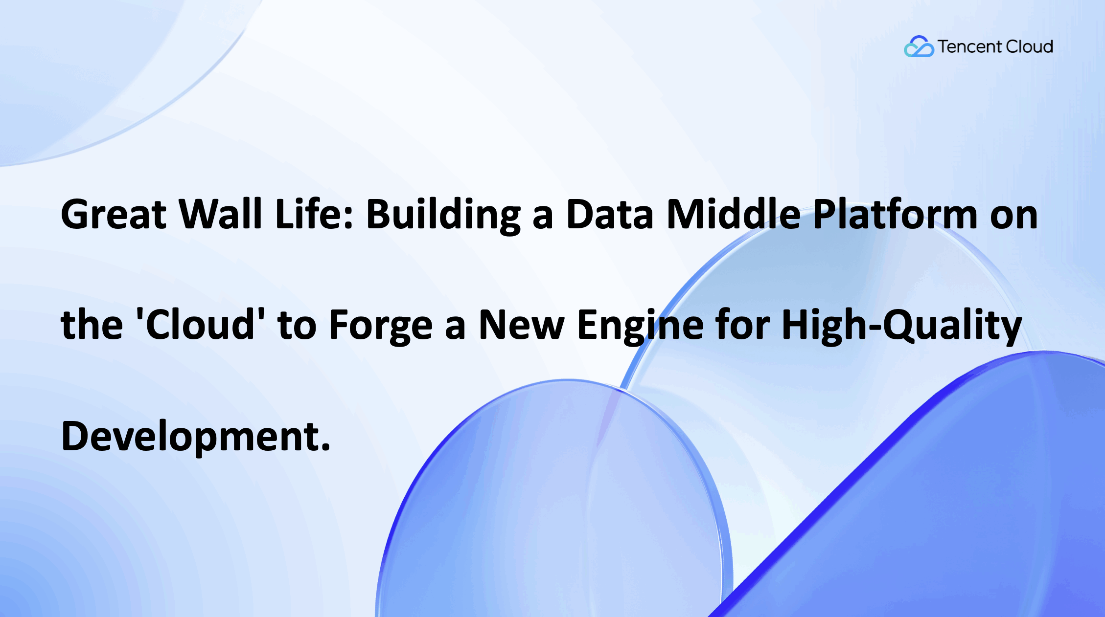 Great Wall Life: Building a Data Middle Platform on the 'Cloud' to ...