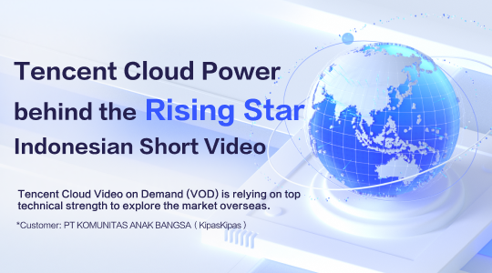 Going Global, Tencent Cloud Power Behind the Rising Star of Indonesian Short Video | Tencent Cloud